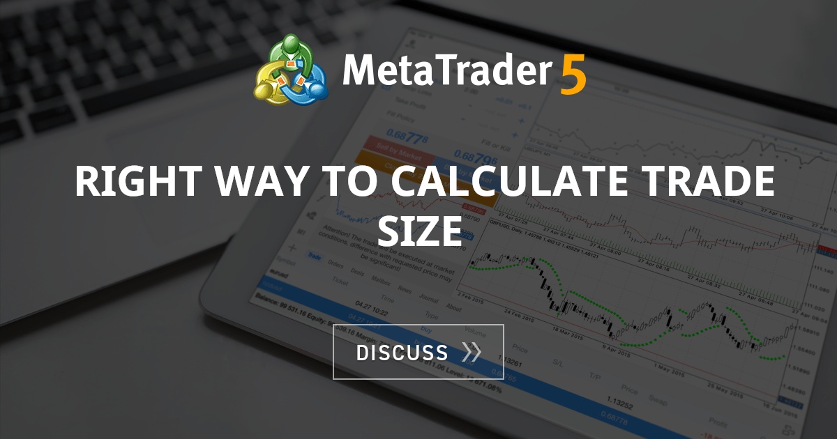 Right way to calculate Trade Size - Trading Accounts - Expert Advisors and Automated Trading ...
