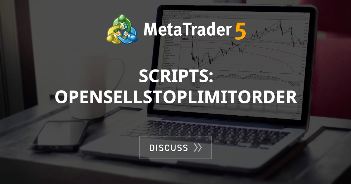 Scripts: OpenSellStopLimitOrder - Limit Orders - Articles, Library comments - MQL5 programming forum