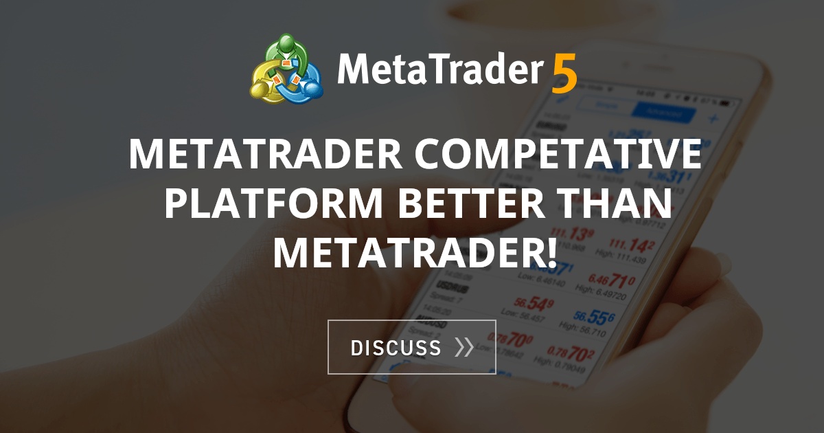 Metatrader competative platform better than Metatrader! - MetaTrader 5 - General - MQL5 ...