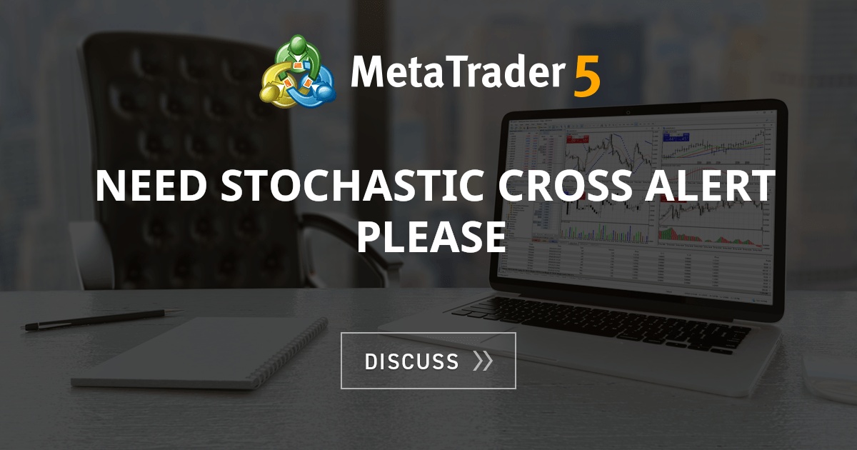 Need Stochastic Cross Alert Please - MT4 - Technical Indicators - MQL5 programming forum