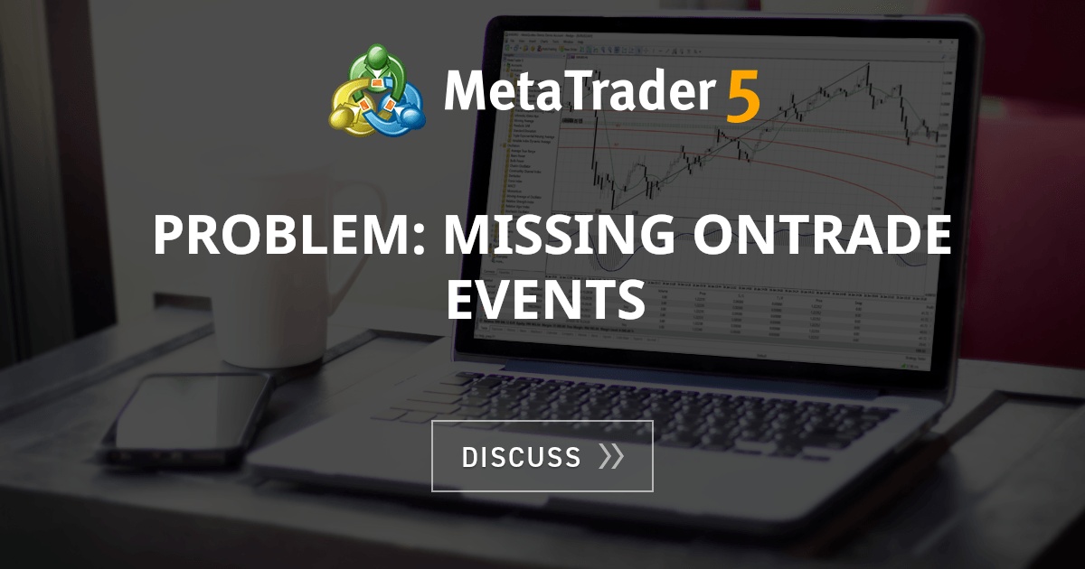 Problem Missing Ontrade Events Trading Positions General Mql5 Programming Forum