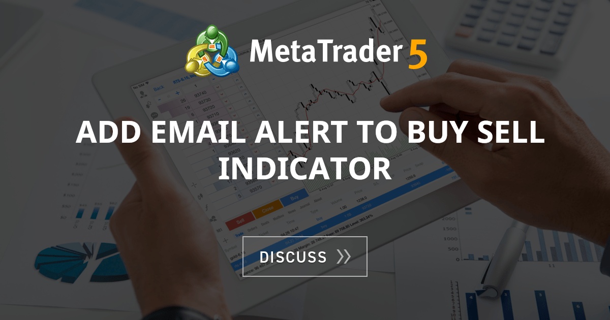 add email alert to buy sell indicator - Indices - Technical Indicators - MQL5 programming forum