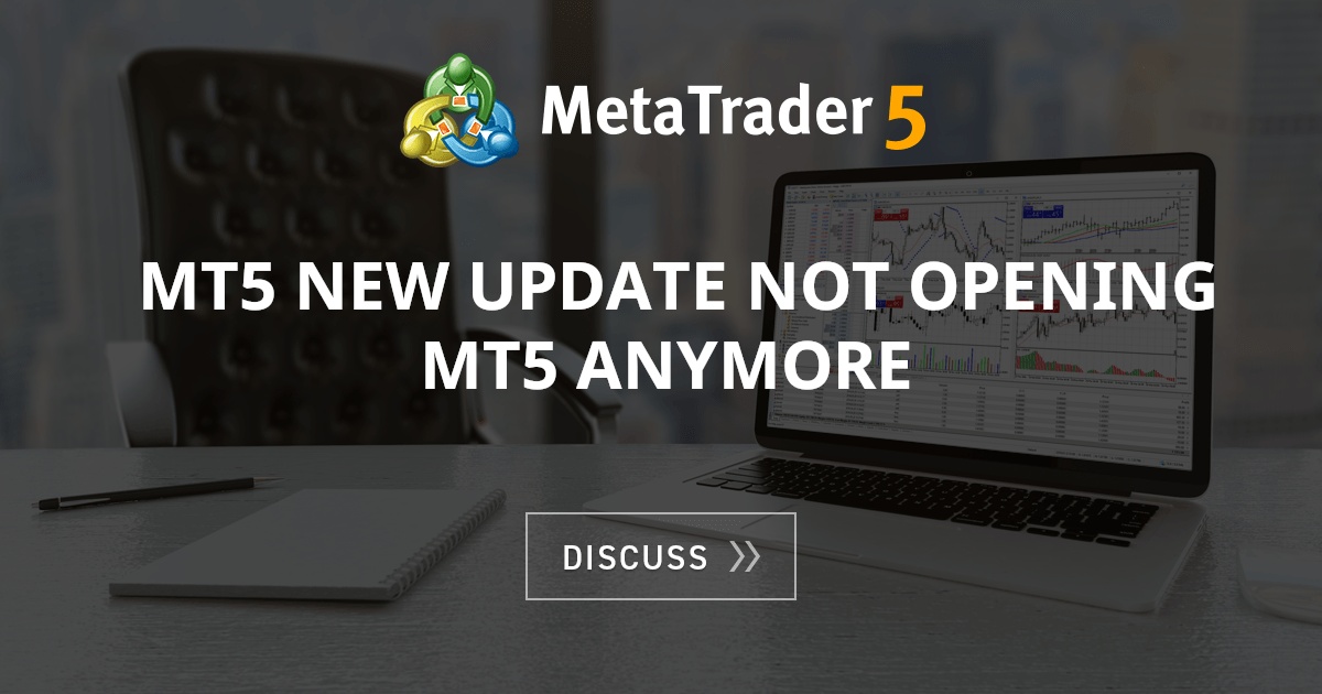 MT5 New update not opening MT5 anymore - MT5 - General - MQL5 programming forum