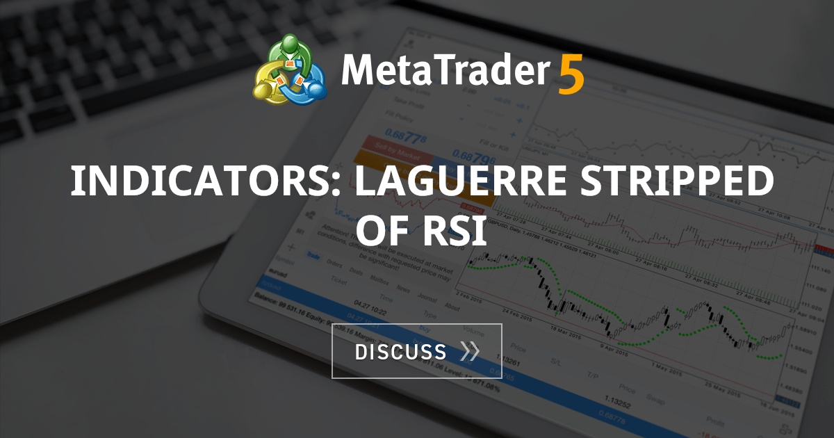 Indicators Laguerre Stripped Of Rsi Indices Articles Library Comments Mql5 Programming Forum