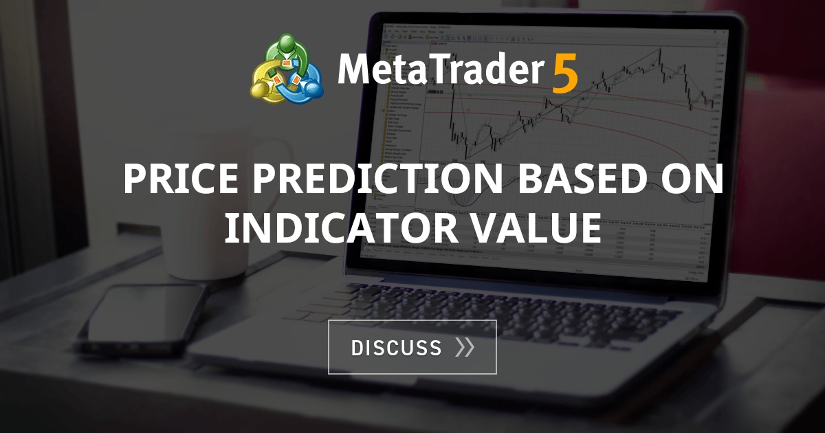 Price prediction based on indicator value - Symbols - Technical Indicators - MQL5 programming forum