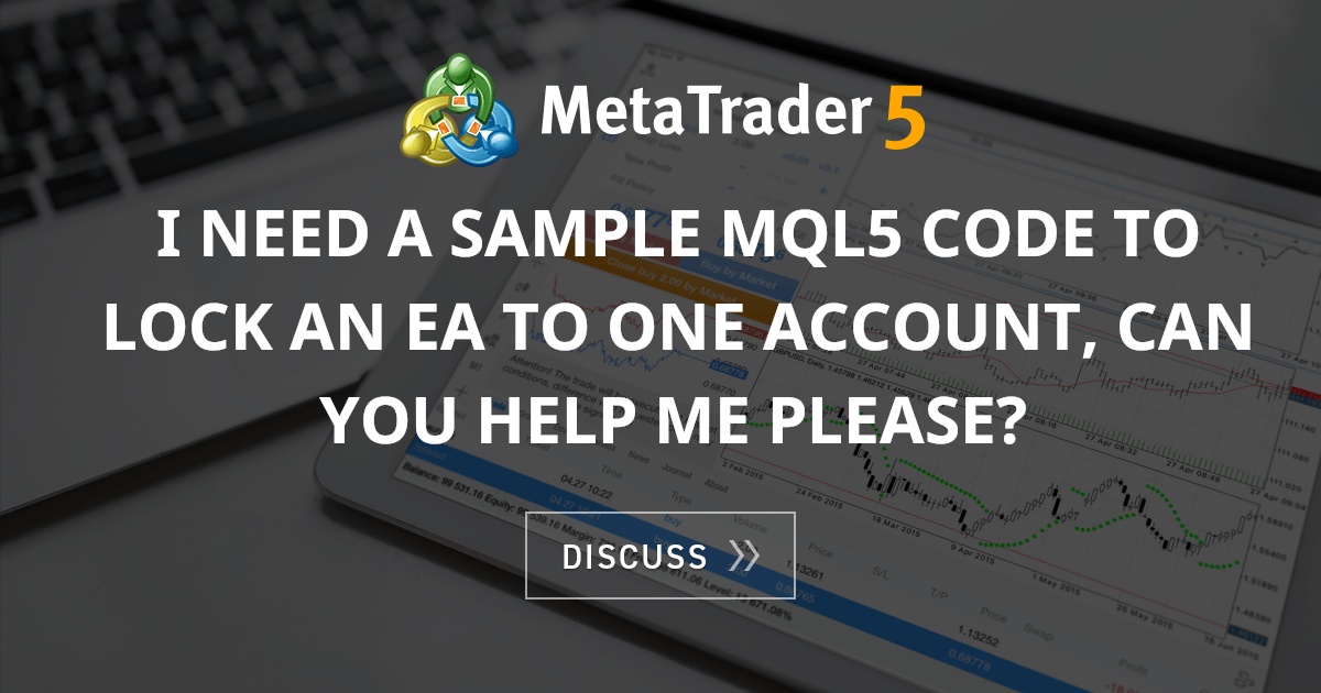 I Need A Sample Mql5 Code To Lock An Ea To One Account Can You Help Me Please Mt4 Expert