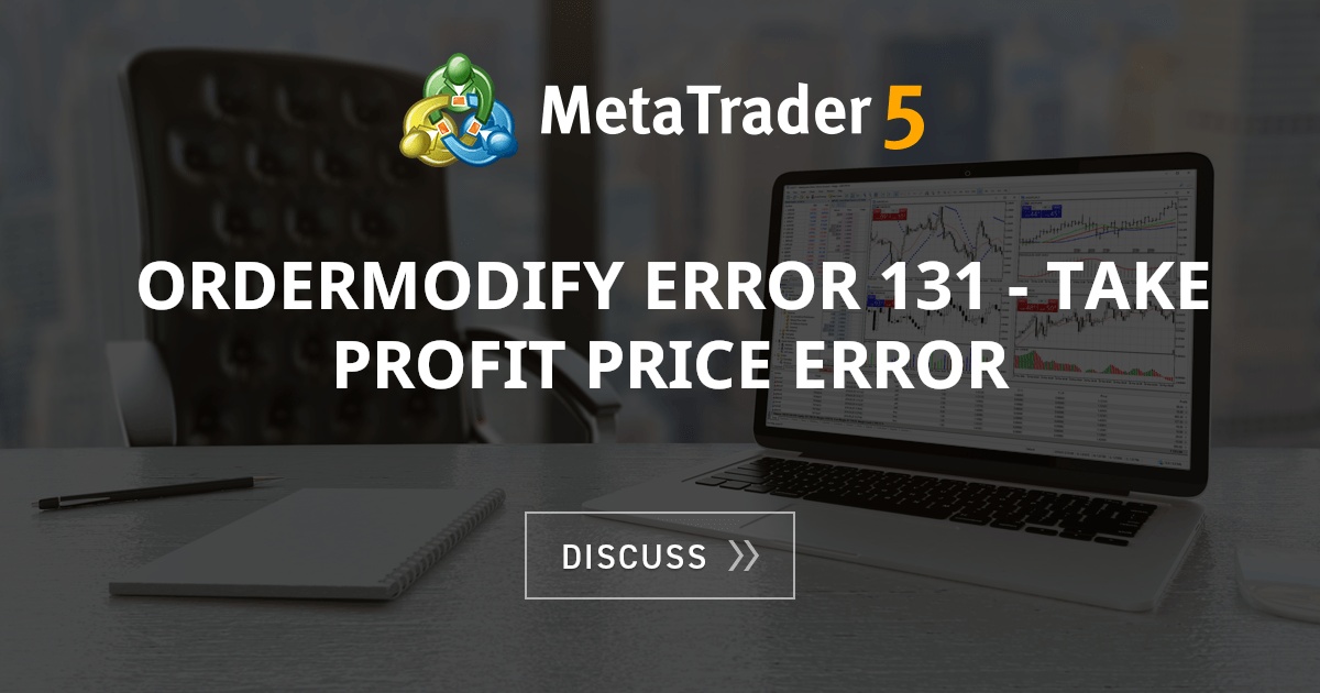 ordermodify error 131 - take profit price error - Take Profit - MQL4 and MetaTrader 4 - MQL4 ...