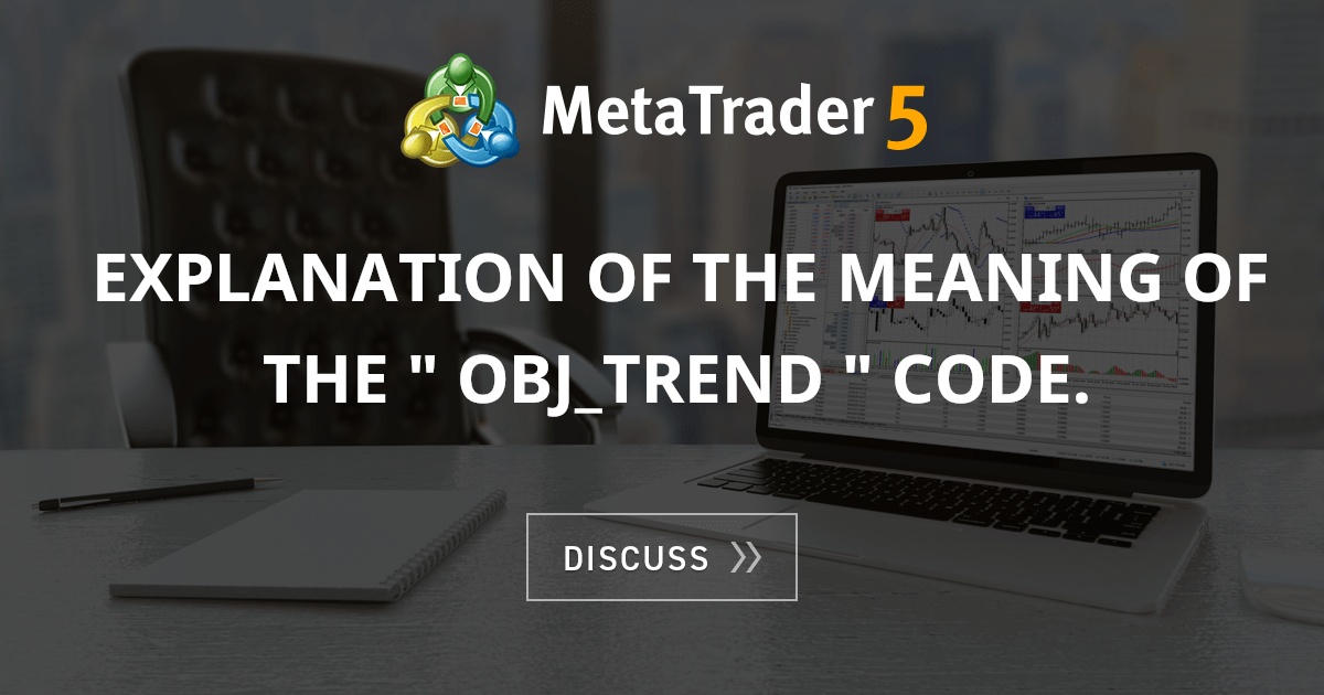 Explanation Of The Meaning Of The Obj Trend Code Trends Expert Advisors And Automated