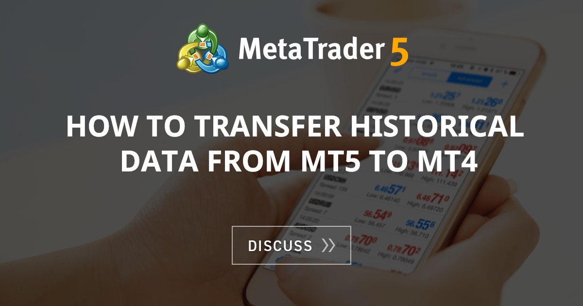 How to transfer historical data from mt5 to mt4 - MT4 - General - MQL5 programming forum