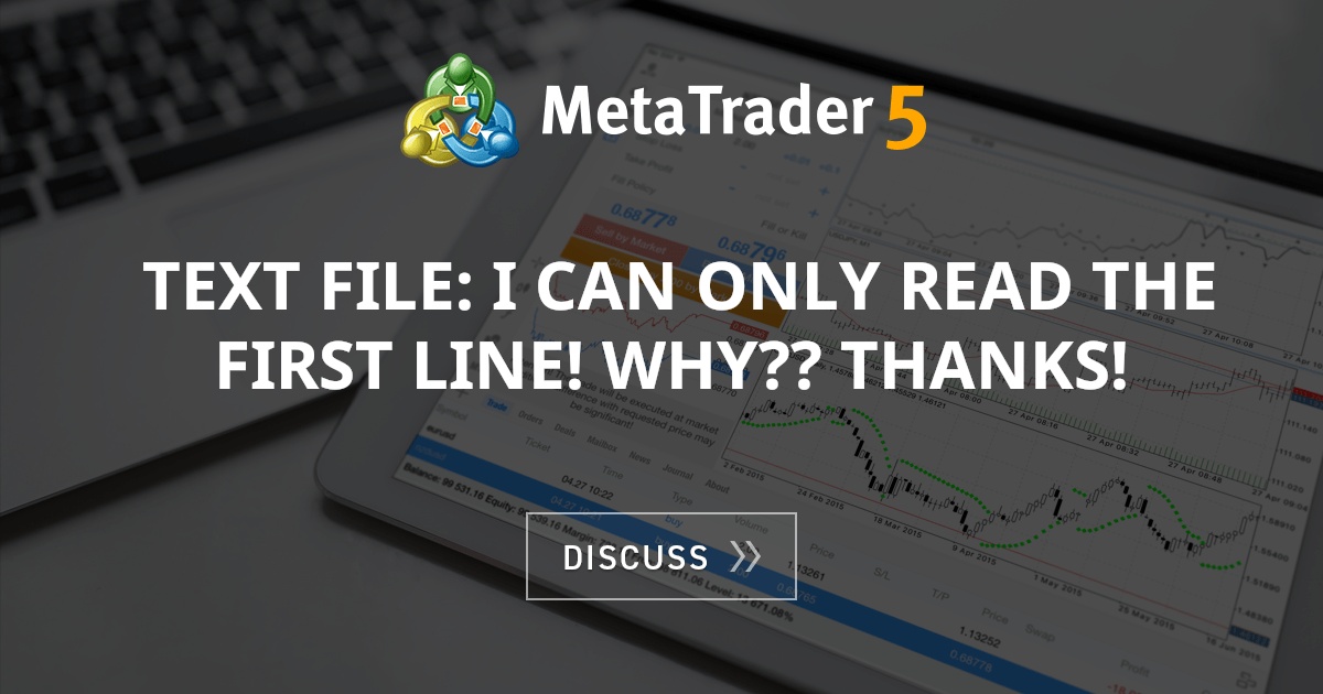 Text File I Can Only Read The First Line Why Thanks Market Analysis Mql4 And Metatrader 