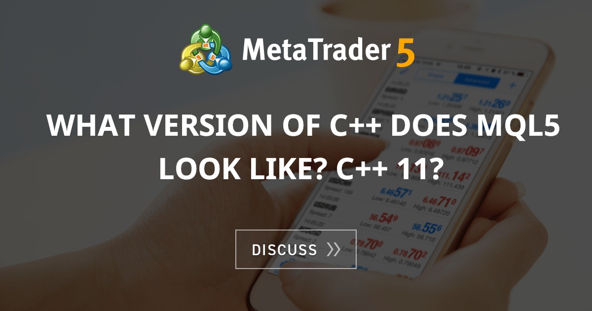 What Version Of C Does Mql5 Look Like C 11 Monetary Policy General Mql5 Programming 0468