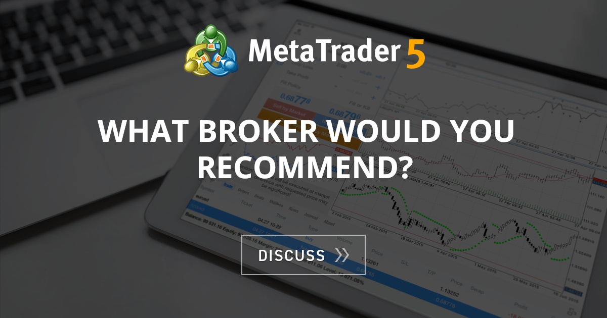 What Broker Would You Recommend Currency Pairs General Mql5 Programming Forum