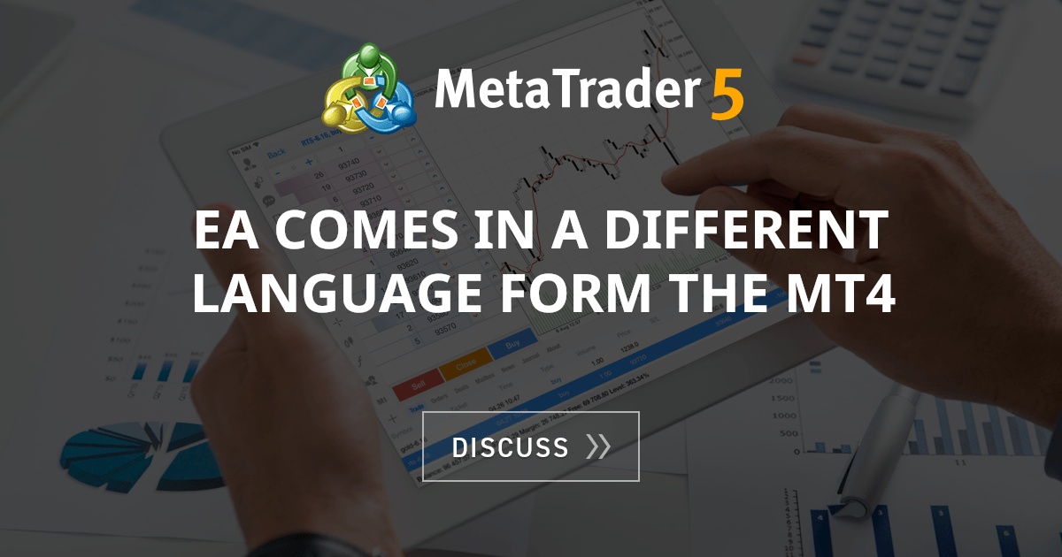 EA comes in a different language form the mt4 - MT4 - MQL4 and MetaTrader 4 - MQL4 programming forum