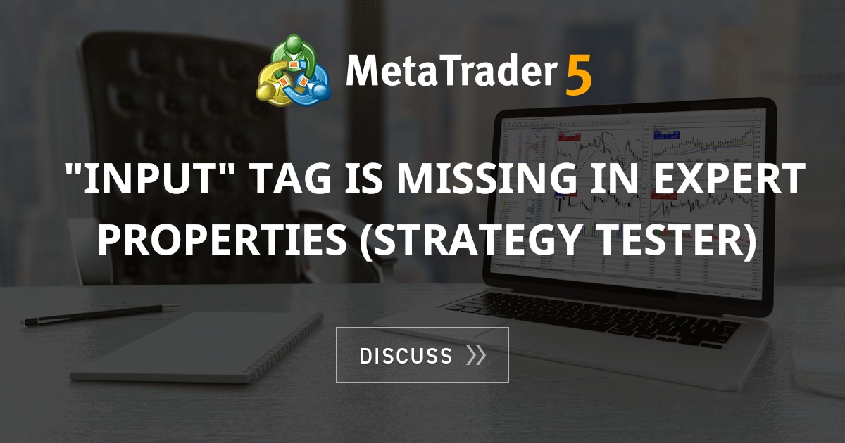 Input Tag Is Missing In Expert Properties Strategy Tester Strategy Tester Mql4 And