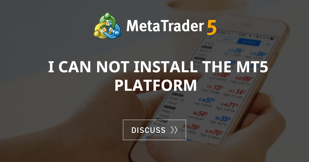 I can not install the MT5 Platform - MT5 - General - MQL5 programming forum