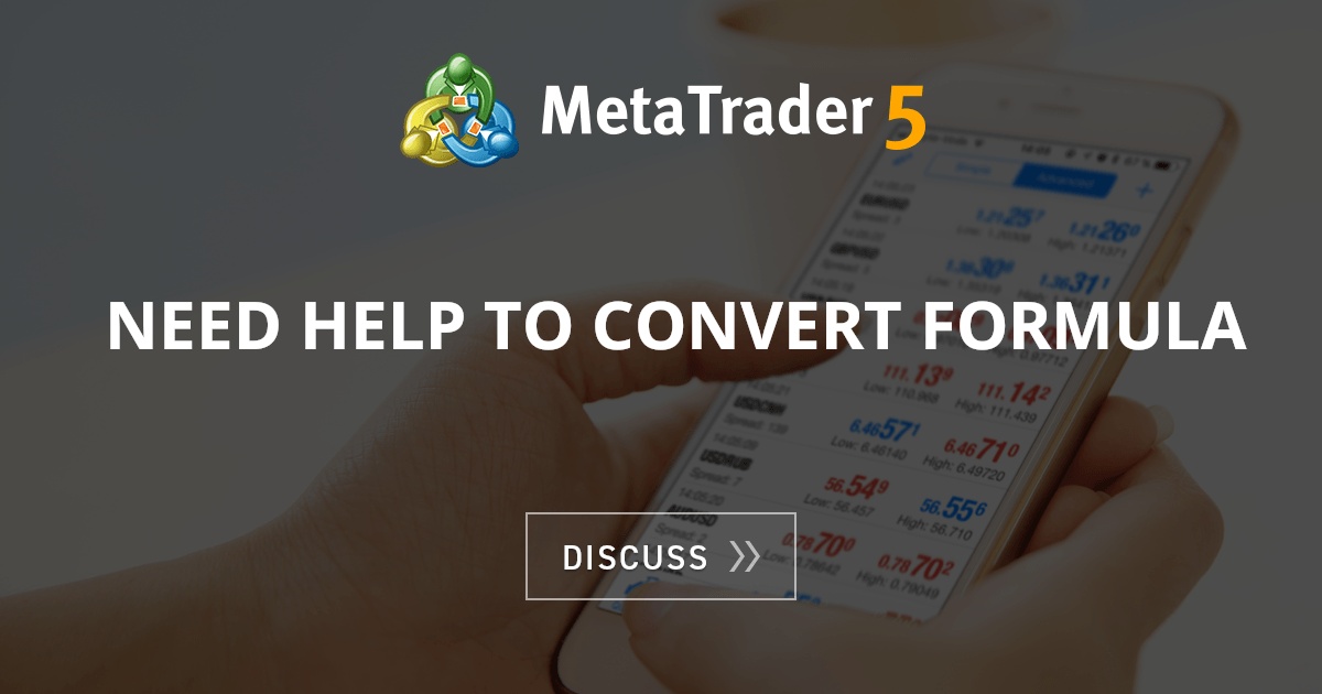 Need Help To Convert Formula Trading Forex Mql4 And Metatrader 4 Mql4 Programming Forum