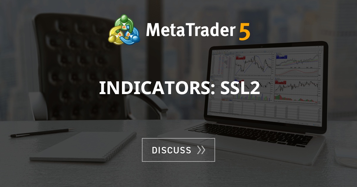 Indicators: SSL2 - Indices - Articles, Library comments - MQL5 programming forum