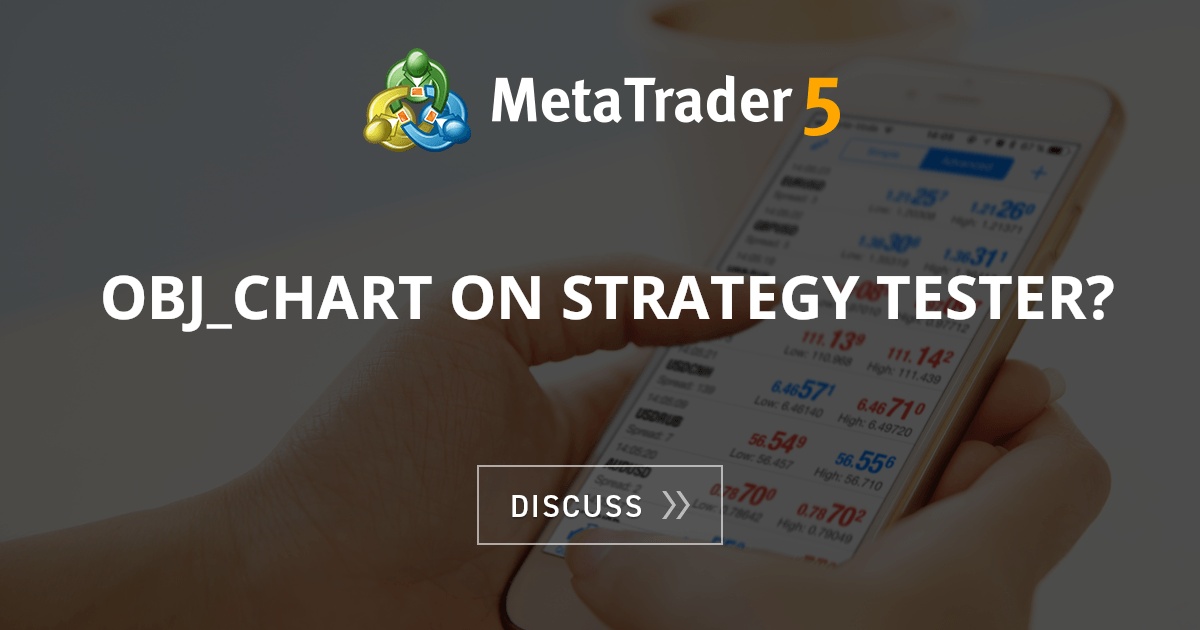 Objchart On Strategy Tester Strategy Tester Expert Advisors And Automated Trading Mql5
