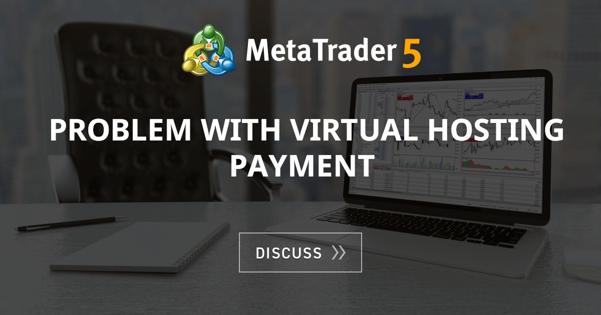 problem with virtual hosting payment - Forex Signal Providers - General - MQL5 programming forum