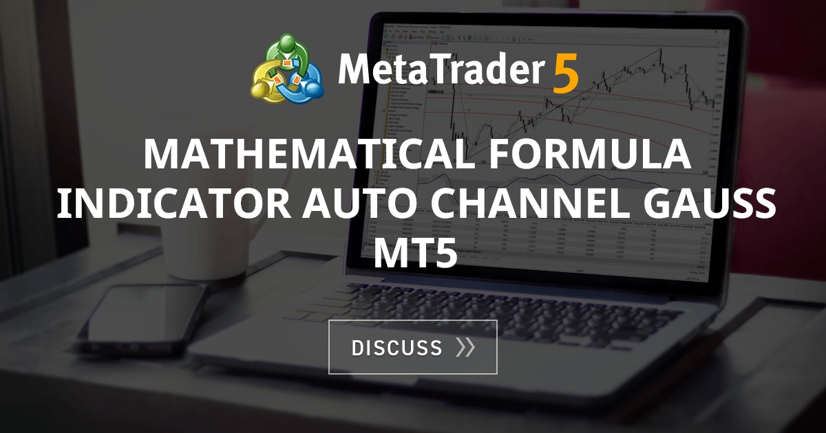Mathematical Formula Indicator Auto Channel Gauss MT5 - MT5 - General - MQL5 programming forum