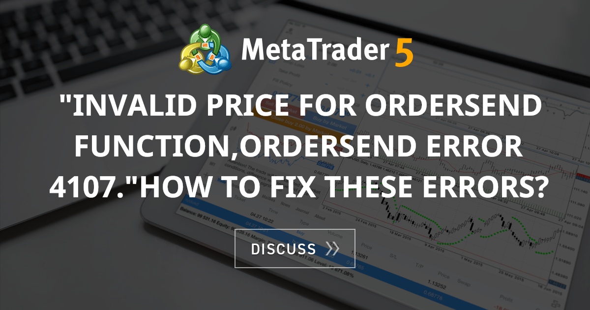 Invalid Price For Ordersend Functionordersend Error 4107how To Fix
