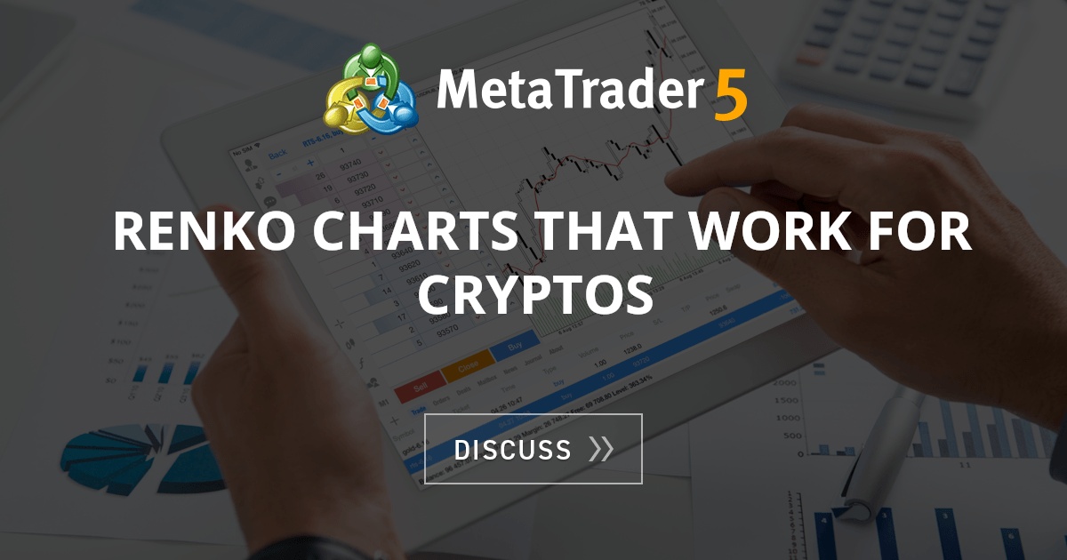 renko charts that work for cryptos - Price Chart - General - MQL5 programming forum