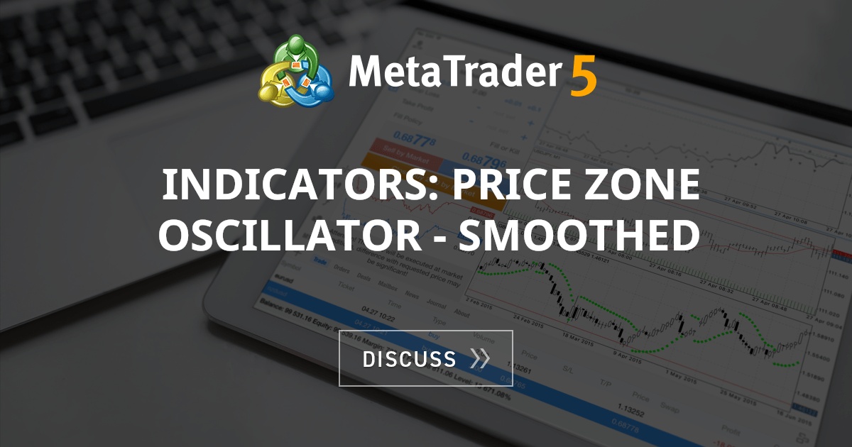 Indicators: Price Zone Oscillator - Smoothed - Indices - Articles, Library comments - MQL5 ...