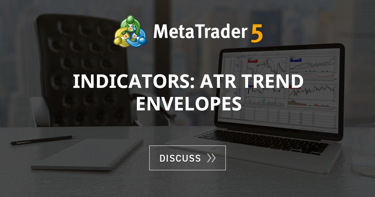 Indicators: ATR Trend Envelopes - Trend Indicators - Articles, Library comments - MQL5 ...