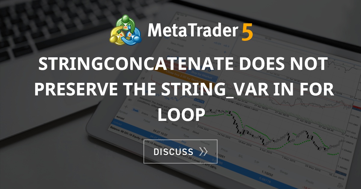 StringConcatenate does not preserve the string_var in for loop - Symbols - General - MQL5 ...