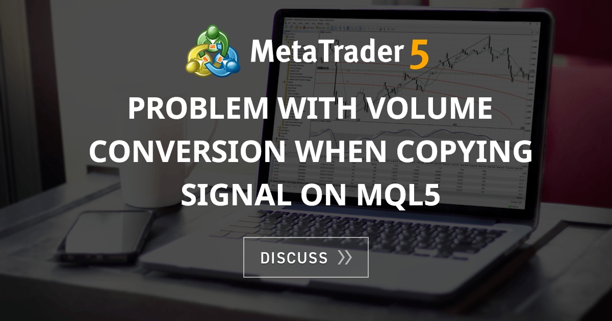 Problem With Volume Conversion When Copying Signal On Mql5 Signals Providers General Mql5 