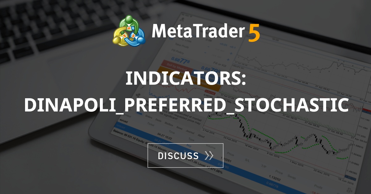 Indicators: Dinapoli_Preferred_Stochastic - Articles, Library comments - MQL5 programming forum