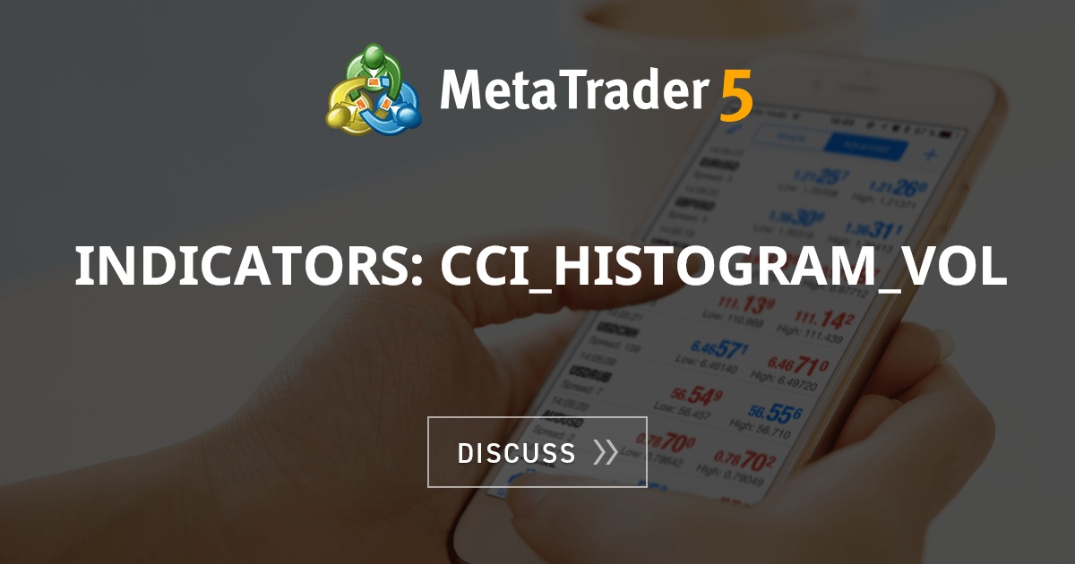 Indicators: CCI_Histogram_Vol - Articles, Library comments - MQL5 programming forum