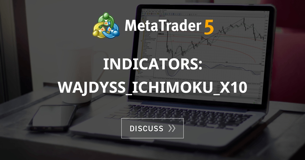 Indicators: Wajdyss_Ichimoku_x10 - Articles, Library comments - MQL5 programming forum