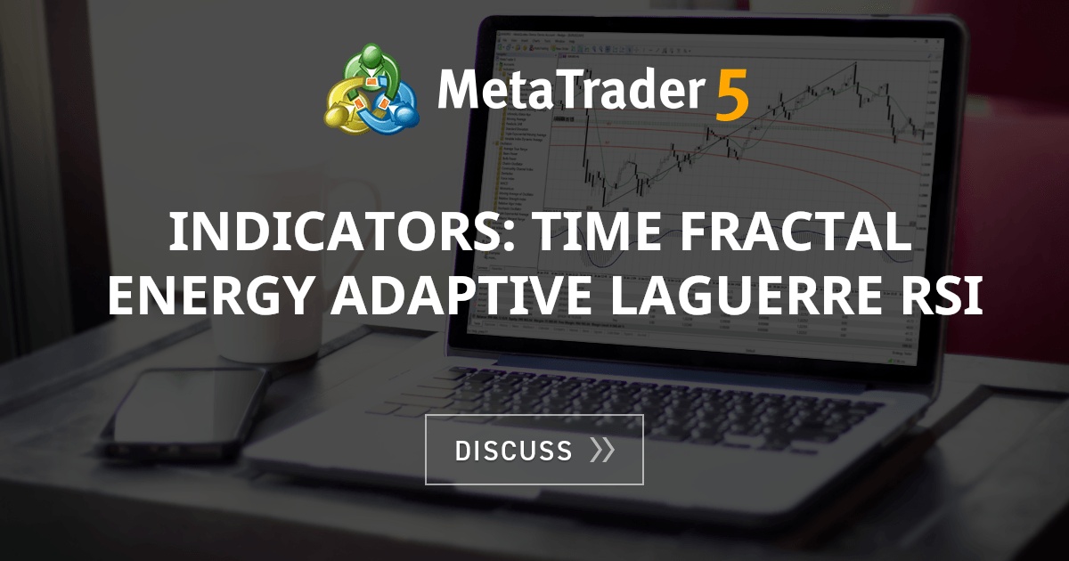 Indicators: Time Fractal Energy adaptive Laguerre RSI - Articles, Library comments - MQL5 ...