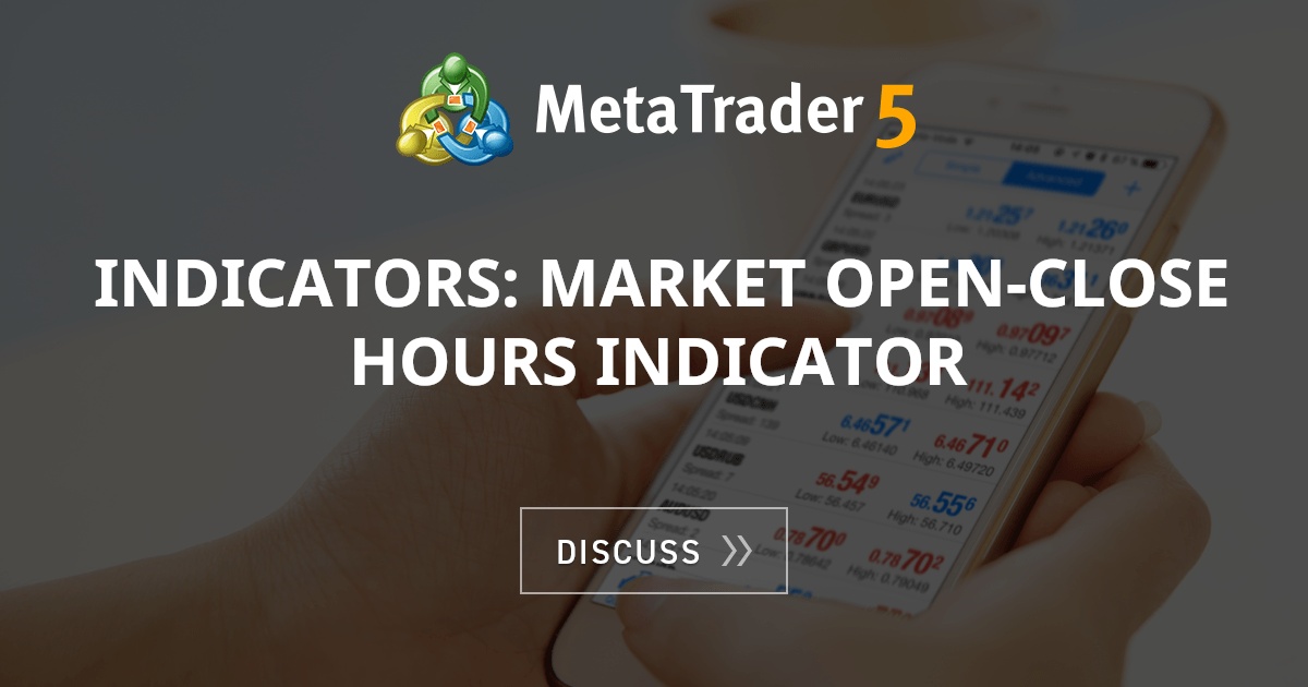 Indicators: Market Open-Close Hours Indicator - Market Hours - Articles, Library comments - MQL5 ...