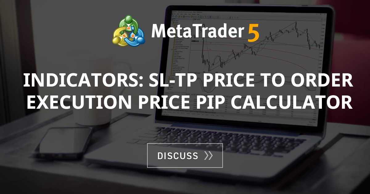 Indicators: SL-TP price to Order Execution price Pip Calculator - Indices - Articles, Library ...