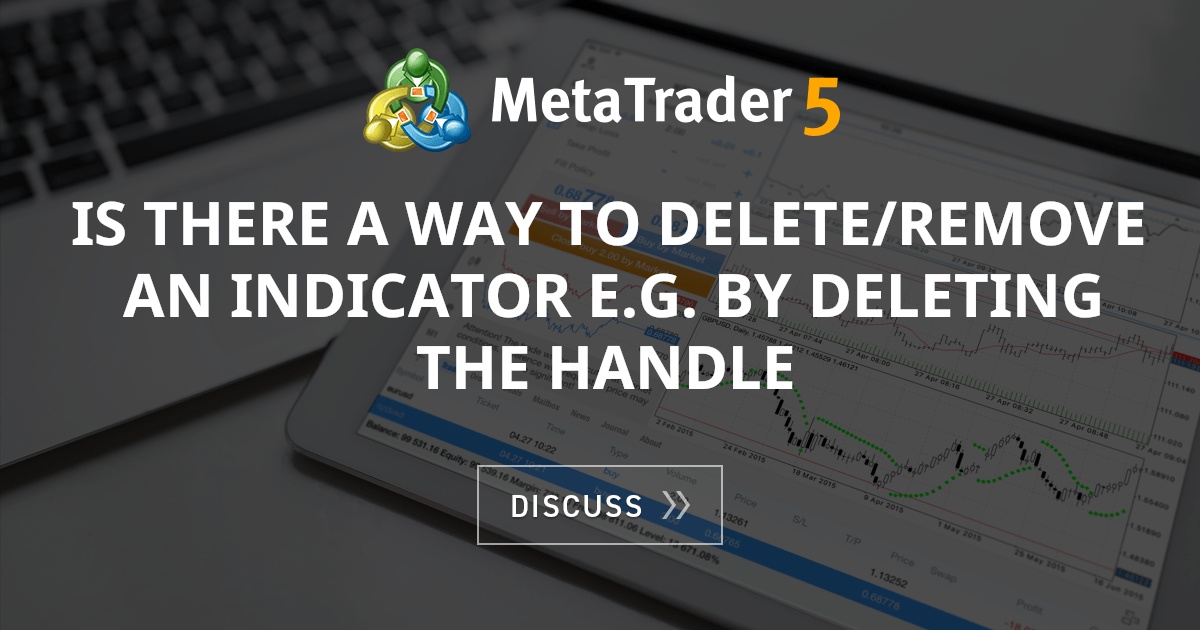 Is There A Way To Deleteremove An Indicator Eg By Deleting The Handle Indices General