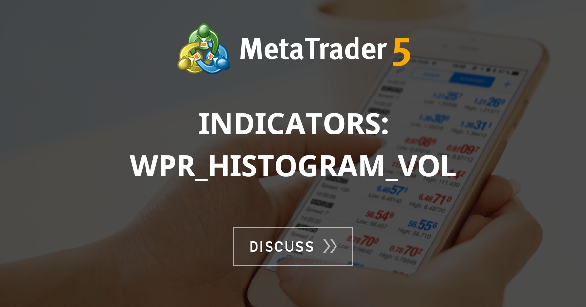 Indicators: WPR_Histogram_Vol - Articles, Library comments - MQL5 programming forum