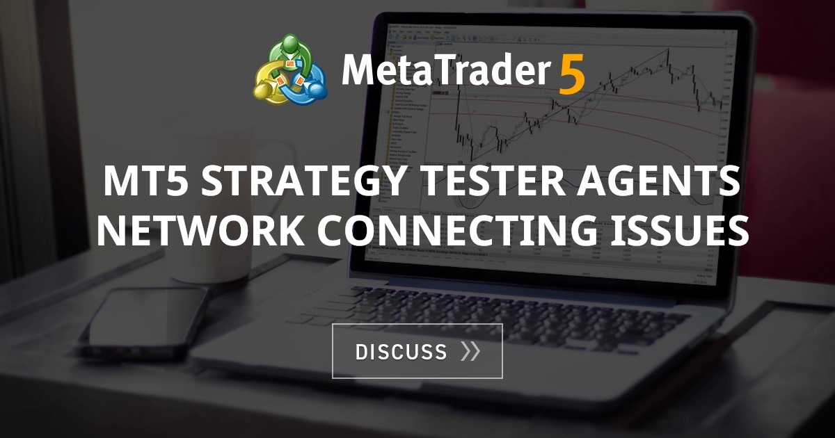 Mt5 Strategy Tester Agents Network Connecting Issues Strategy Tester General Mql5 9494