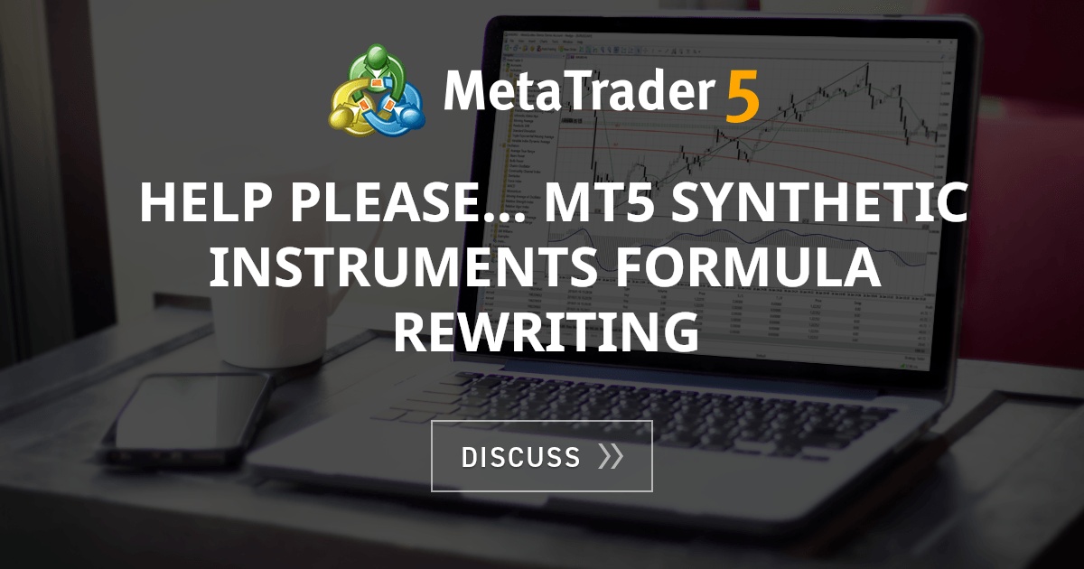 Help Please Mt5 Synthetic Instruments Formula Rewriting Metatrader General Mql5