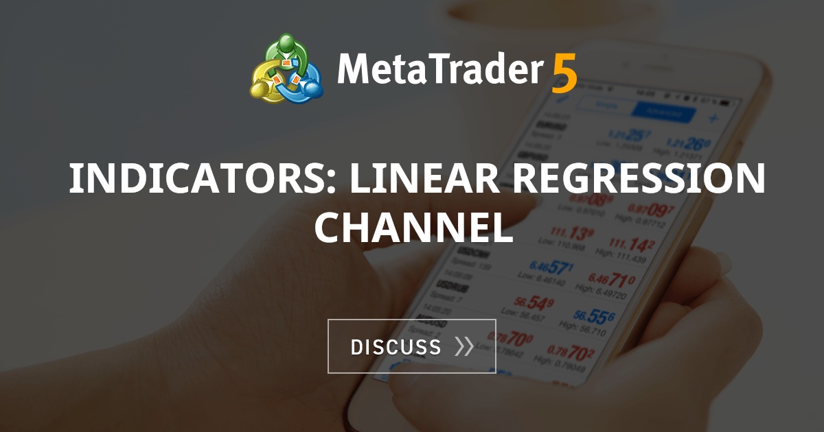 Indicators: Linear Regression Channel - Indices - Articles, Library comments - MQL5 programming ...