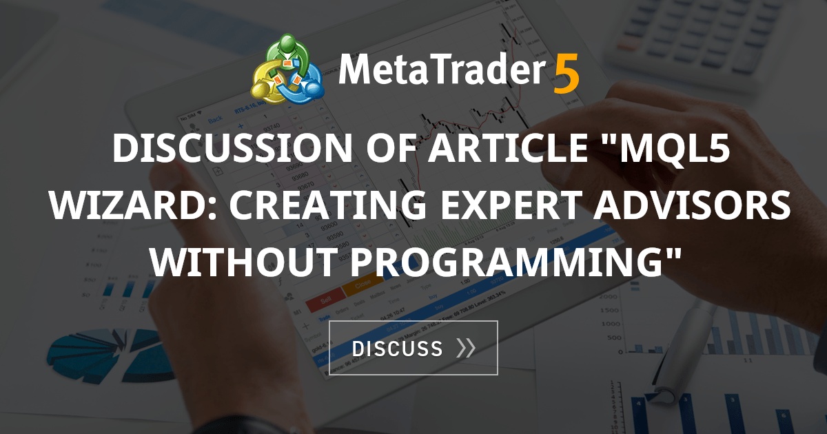 Discussion Of Article Mql5 Wizard Creating Expert Advisors Without Programming Simple 3133