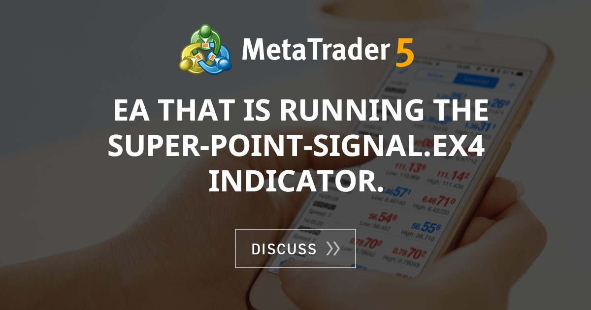 EA that is running the Super-Point-Signal.ex4 indicator. - Indices - MQL4 and MetaTrader 4 ...