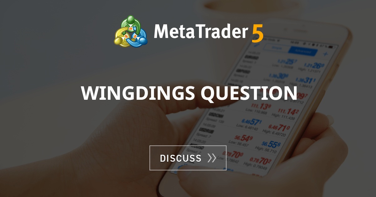 Wingdings Question Indices General Mql5 Programming Forum