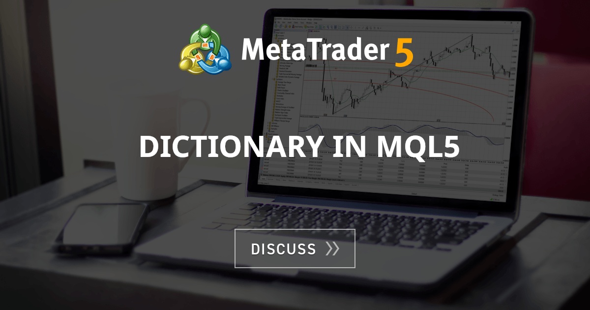 Dictionary In Mql5 Forex Schedule Expert Advisors And Automated Trading Mql5 Programming Forum 9697