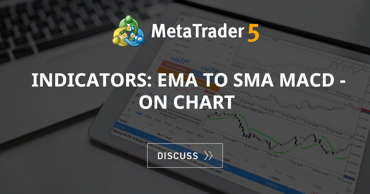 Indicators: EMA to SMA MACD - on chart - Articles, Library comments - MQL5 programming forum