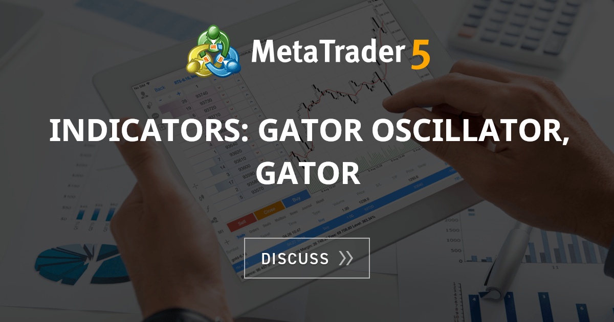 Indicators: Gator Oscillator, Gator - Indices - Articles, Library comments - MQL5 programming forum