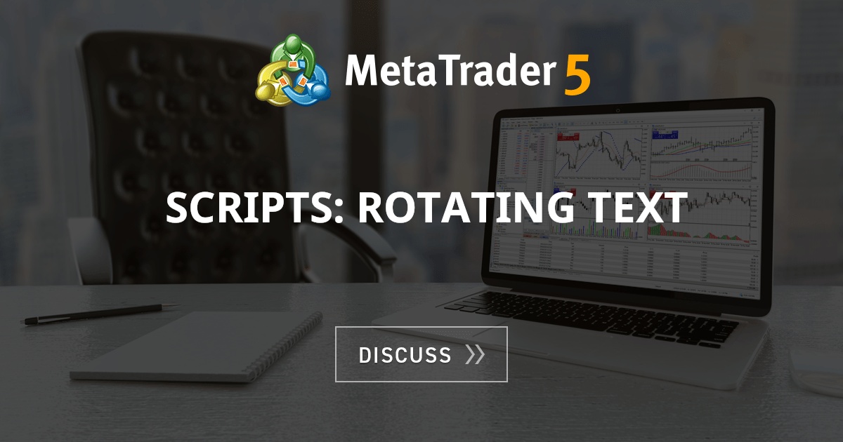 Scripts: Rotating text - Rectangles - Articles, Library comments - MQL5 programming forum