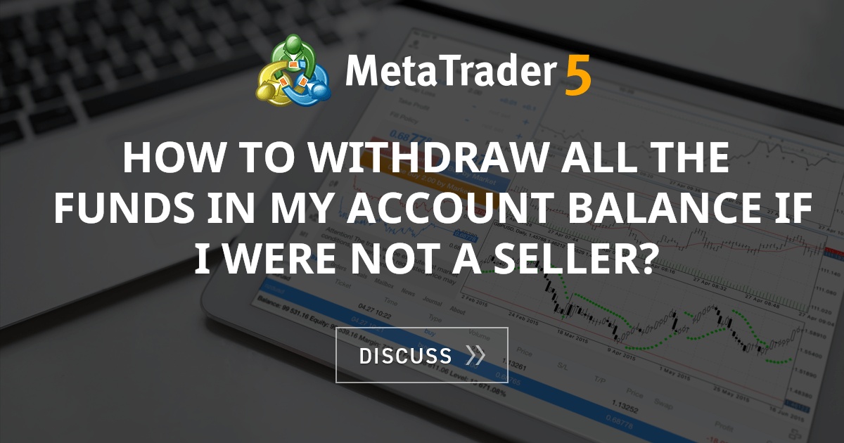 How to withdraw all the funds in my account balance if I were not a seller? - Withdraw - General ...