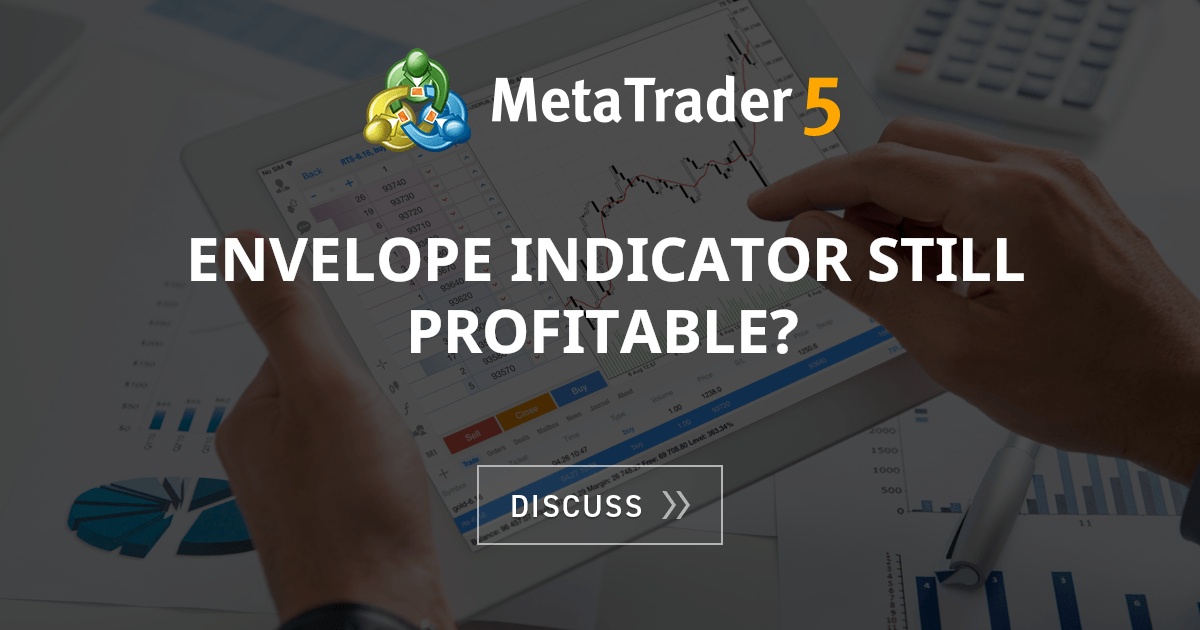 Envelope indicator still profitable? - Indices - Trading Systems - MQL5 programming forum